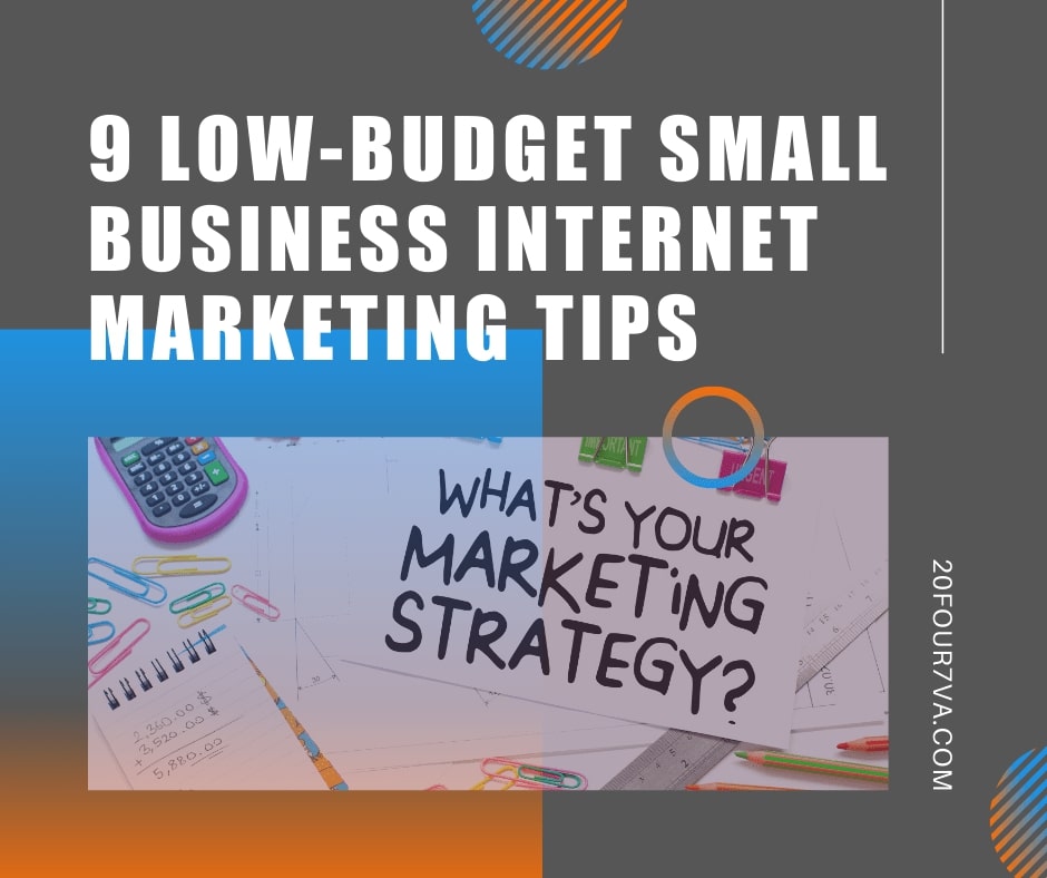 9 Low-Budget Small Business Internet Marketing Tips - 20four7VA