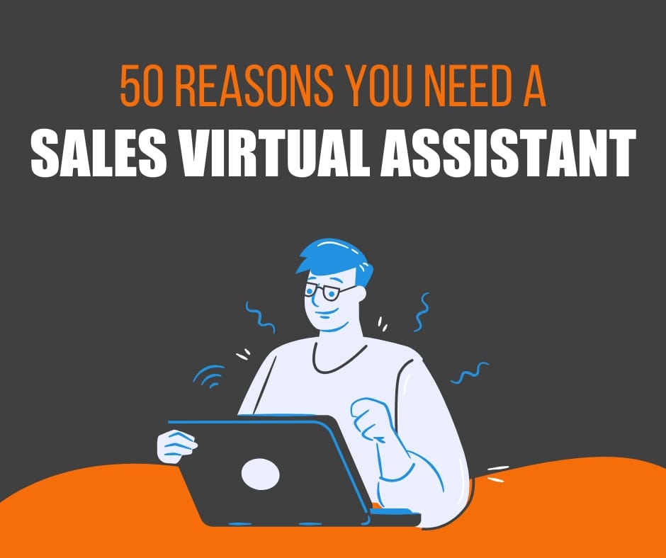 50 Reasons You Need a Sales Virtual Assistant - 20four7VA