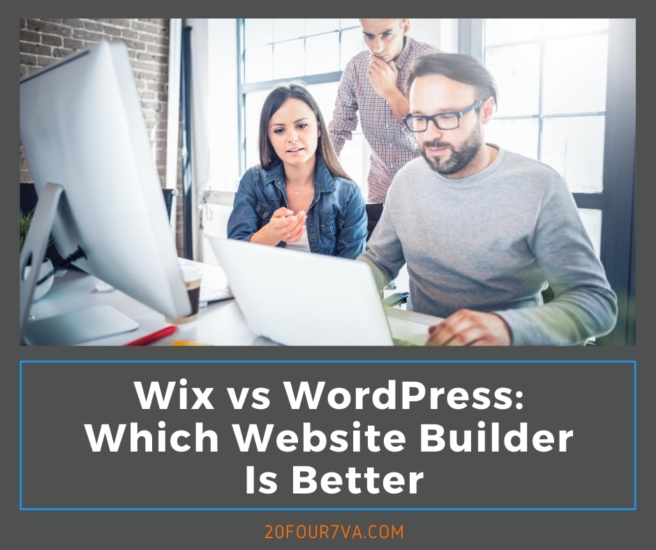 Wix vs WordPress: Which Website Builder Is Better? - 20four7VA