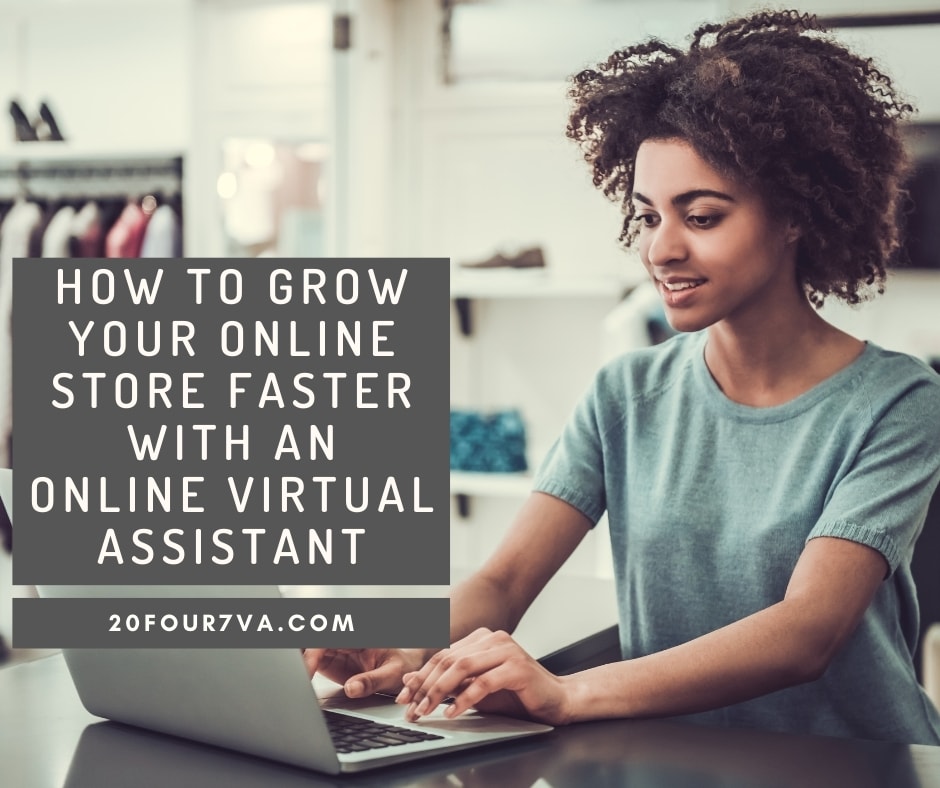 How to Grow Your Store Fast with an Online Virtual Assistant - 20four7VA