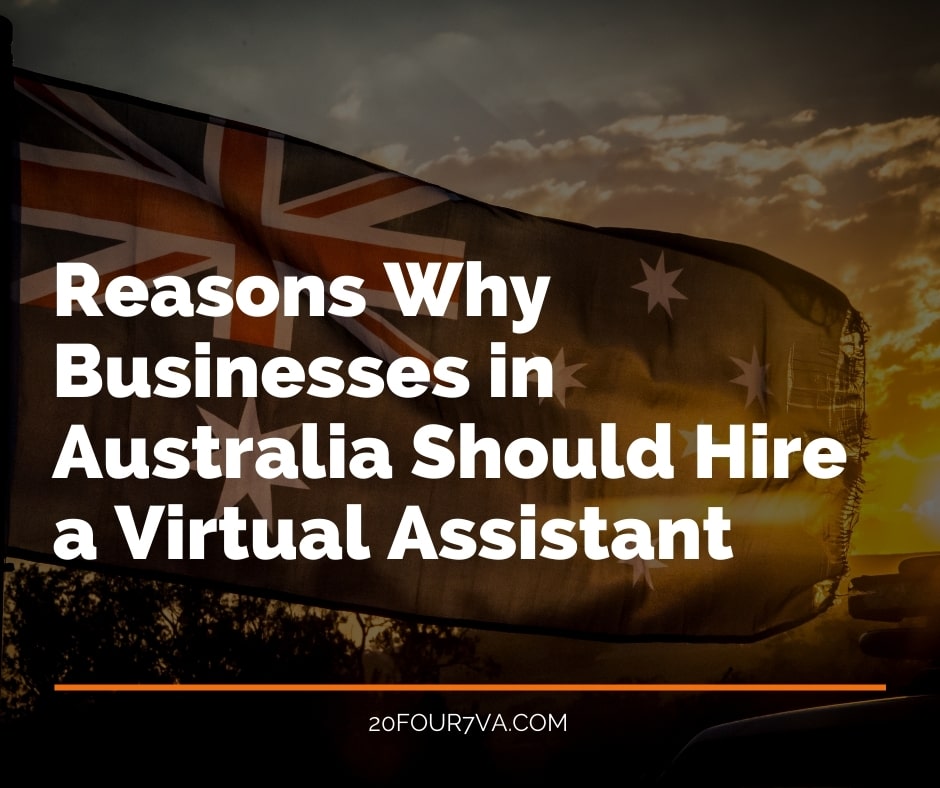 Why Businesses In Australia Should Hire A Virtual Assistant - 20four7VA