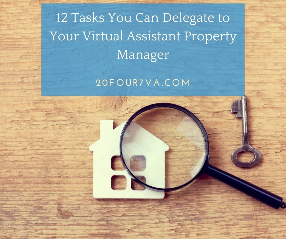 12 Tasks to Delegate to Your Virtual Assistant Property Manager - 20four7VA