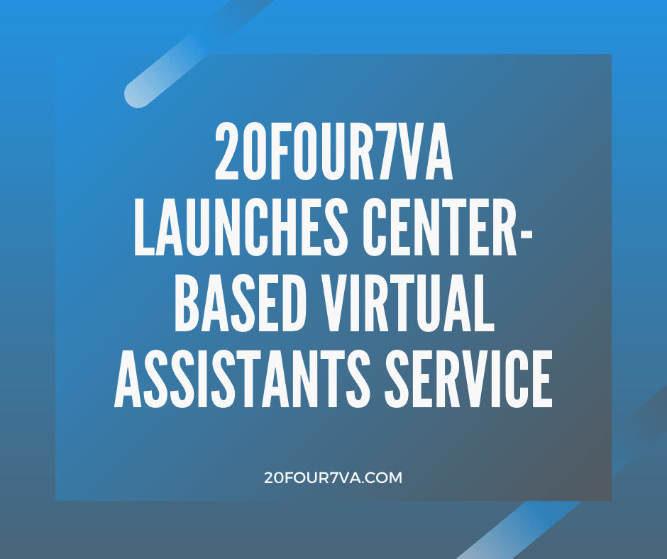 20four7VA Launches Center-Based Virtual Assistants Service - 20four7VA