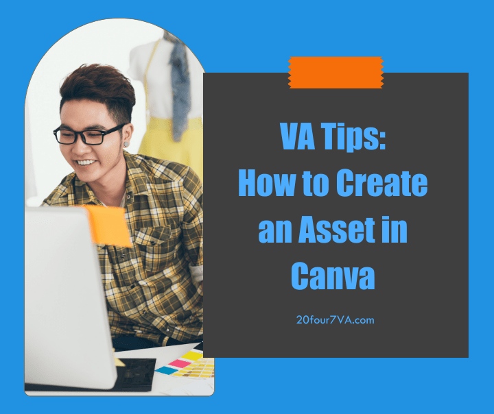 VA Tips: How to Create an Asset in Canva - 20four7VA