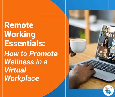 Remote Working Essentials: Wellness in a Virtual Workplace – 20four7VA