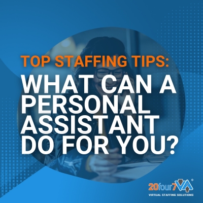 Top Staffing Tips: What Can A Personal Assistant Do For You? - 20four7VA