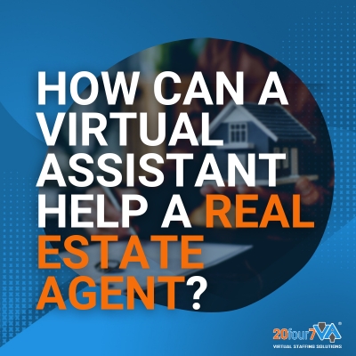 How Can a Virtual Assistant Help a Real Estate Agent? - 20four7VA