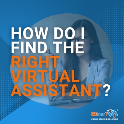 How Do I Find the Right Virtual Assistant? - 20four7VA