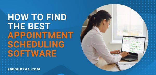 Top Tips: How to Find the Best Appointment Scheduling Software - 20four7VA